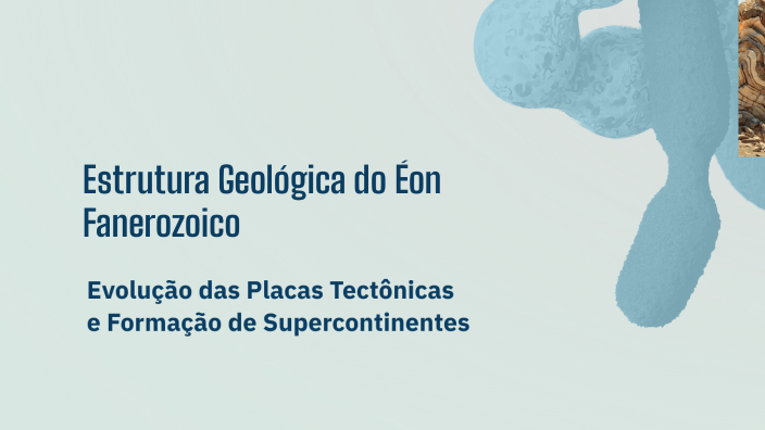 Estrutura Geológica do Éon Fanerozoico by Vandeilson Souza on Prezi