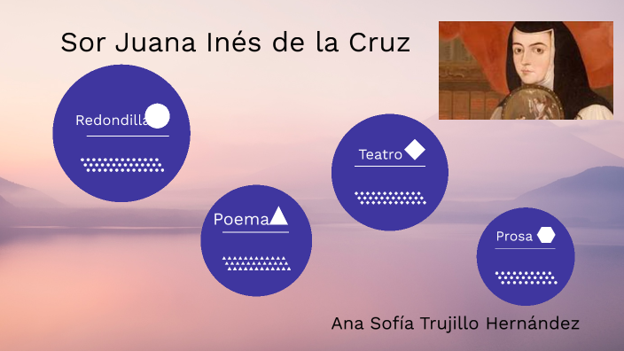 Sor Juana Inés de la Cruz by Sofía Trujillo on Prezi