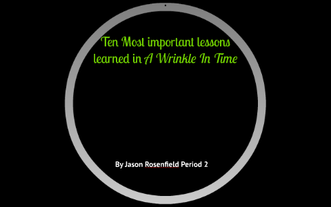 Ten Most important lessons learned in A wrinkle in time by Jason ...