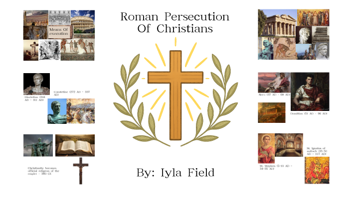 Roman Persecution Of Christians by Iyla Field on Prezi