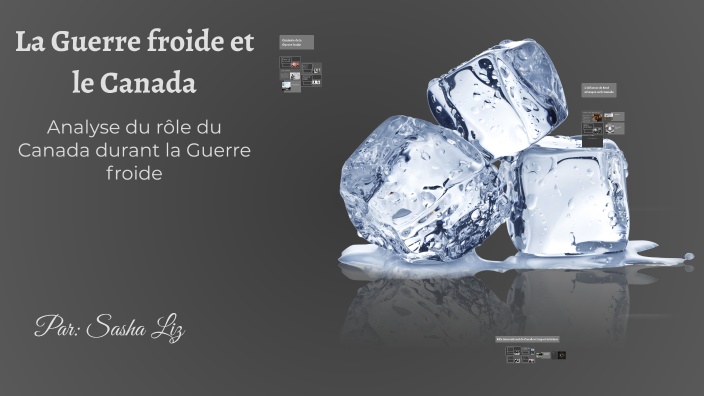 La Guerre froide et le Canada by Sasha Tirpa meenoudji on Prezi