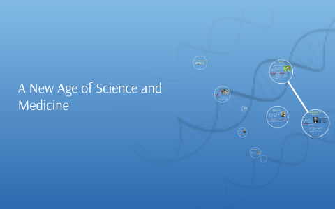 A New Age of Science and Medicine by Peter Huang on Prezi