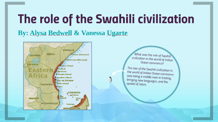 The role of the Swahili civilization by alysa bedwell on Prezi