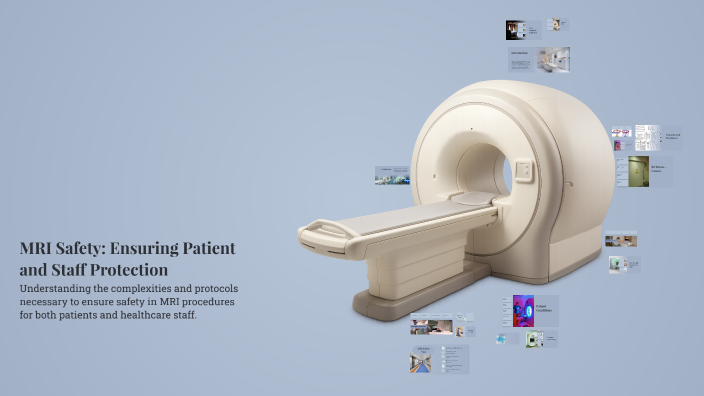 MRI Safety: Ensuring Patient and Staff Protection by saif aldoais on Prezi