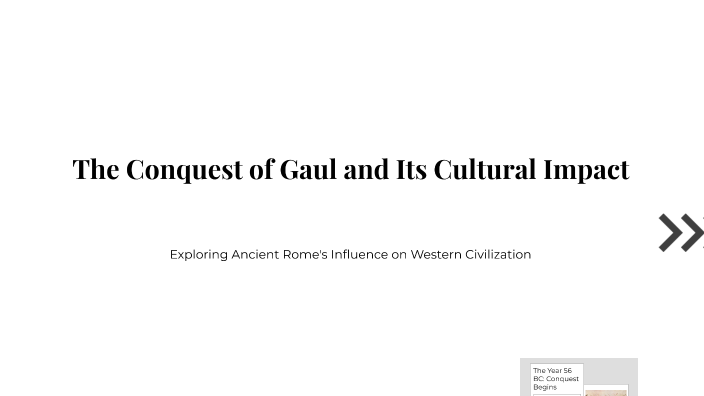 The Conquest of Gaul and Its Cultural Impact by Jake Jacoby on Prezi