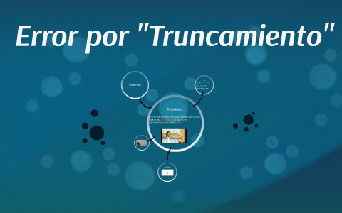 Error por "Truncamiento" by Tatiana Hernandez on Prezi