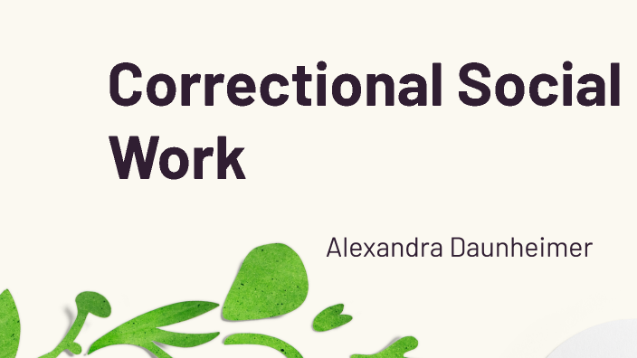Social Work in Jails and Prisons by Alexandra Daunheimer on Prezi