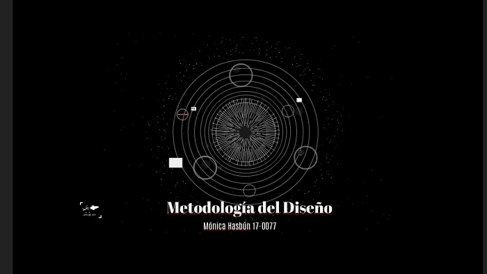 Metodología del Diseño by Monica Hasbun on Prezi