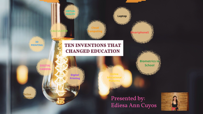 TEN INVENTIONS THAT CHANGED EDUCATION by Ediesa Cuyos on Prezi
