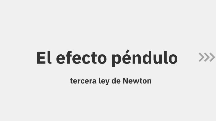 The Pendulum Effect by Noelia Flores on Prezi