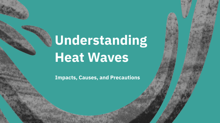 Understanding Heat Waves by Cayden Berry on Prezi