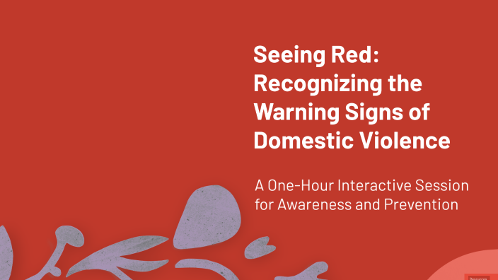 Seeing Red: Recognizing the Warning Signs of Domestic Violence by ...