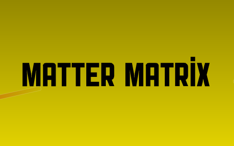 Matter Matrix by Sara Emerson on Prezi