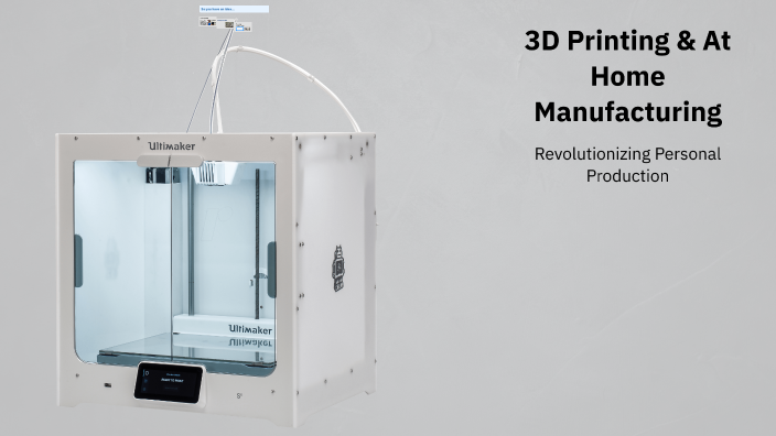 3D Printing & At Home Manufacturing by Matt Bowen on Prezi