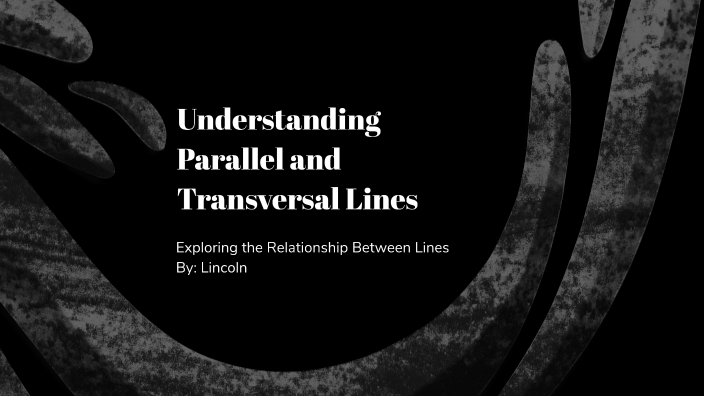 Understanding Parallel and Transversal Lines by Lincoln Enakutsa on Prezi