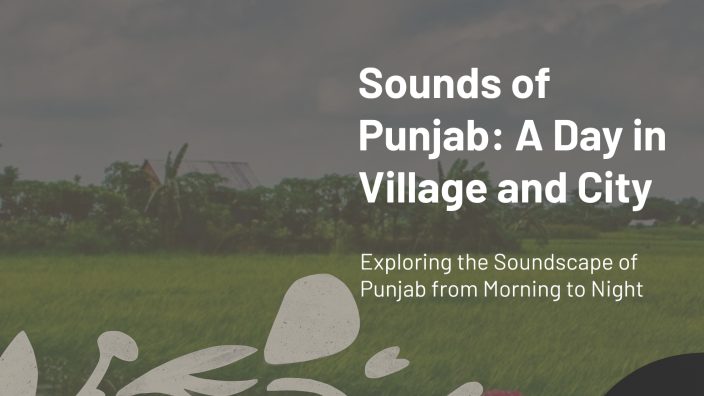 Sounds of Punjab: A Day in Village and City by Navraj Kaur on Prezi