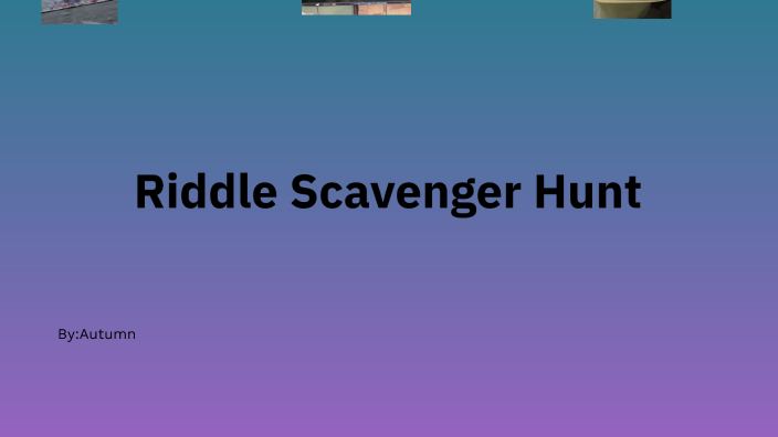 Riddle by Autumn Kipp on Prezi