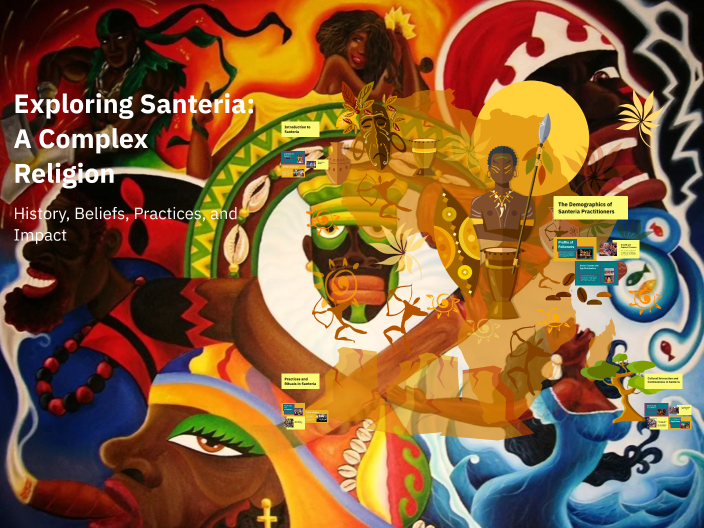 Exploring Santeria: A Complex Religion by Sherlyn Rey on Prezi