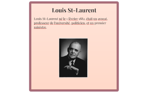 Louis St Laurent by Irelynd Jess on Prezi