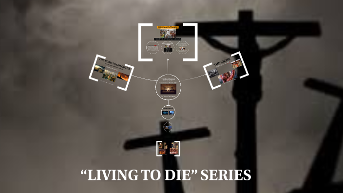 “LIVING TO DIE” SERIES Make An Entrance/ by William Sherard on Prezi