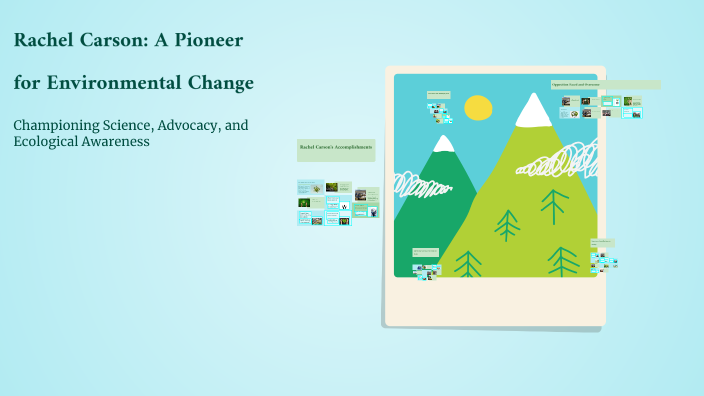 Rachel Carson: A Pioneer for Environmental Change by Aidan L on Prezi