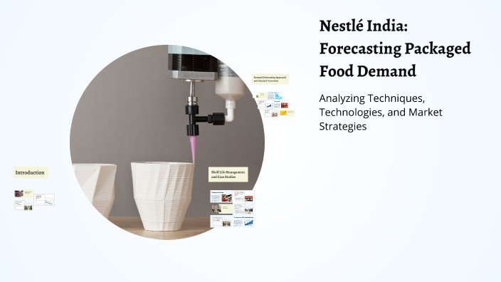 Nestlé India: Forecasting Packaged Food Demand by shruti dave on Prezi