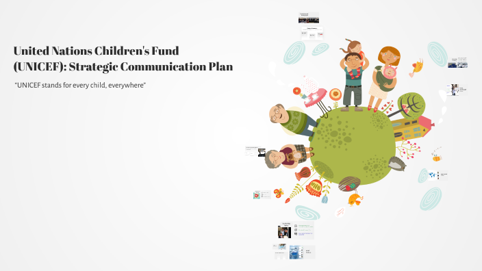 UNICEF: Strategic Communication Plan by Renee Smith on Prezi