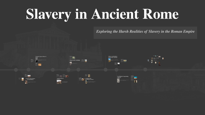 Unveiling the Shadows: Slavery in Ancient Rome by Shane Diyanni on Prezi