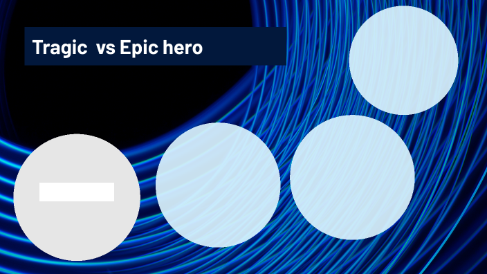 Tragic Hero vs Epic Hero by ETHAN MARTINEZ on Prezi