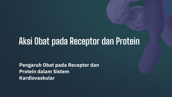 Aksi Obat pada Receptor dan Protein by Fitri Ningsi on Prezi