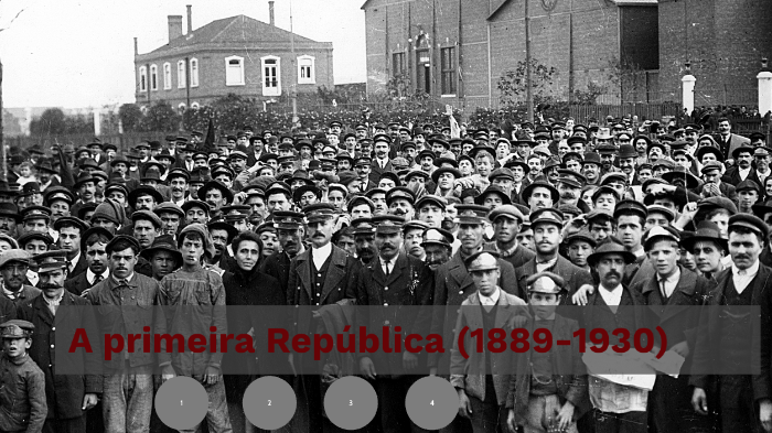 A Primeira República (1889-1930) by Mariáh Goss on Prezi