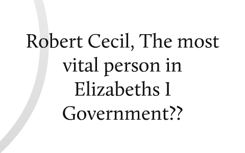 Robert Cecil by Callum Heffer on Prezi
