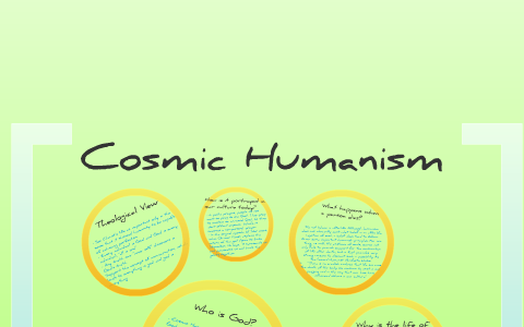 Cosmic Humanism by kailey massey on Prezi