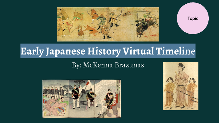 Early Japanese History Virtual Timeline by McKenna Brazunas on Prezi