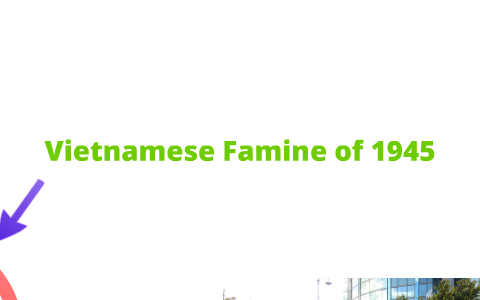 Vietnamese Famine of 1945 by lauren rappaport on Prezi