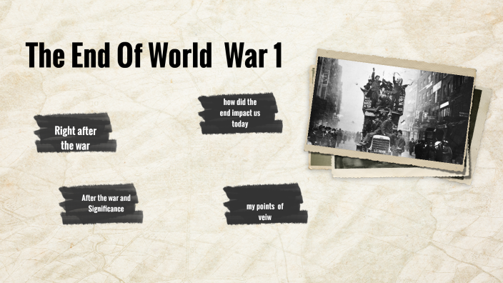 the end of world war 1 by elizabeth billy on Prezi
