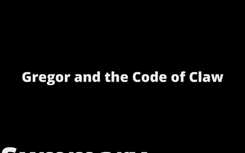 Gregor and the Code of Claw by daniel damke on Prezi