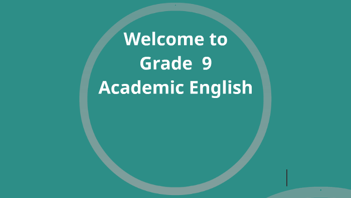 Welcome to Grade 9 Academic English by Katie Morton on Prezi