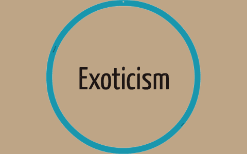 Exoticism by Dan Batchelder on Prezi
