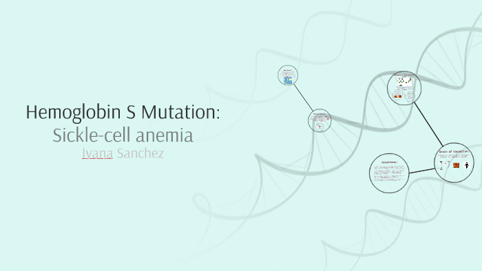 Hemoglobin S Mutation by Ivana Sanchez on Prezi