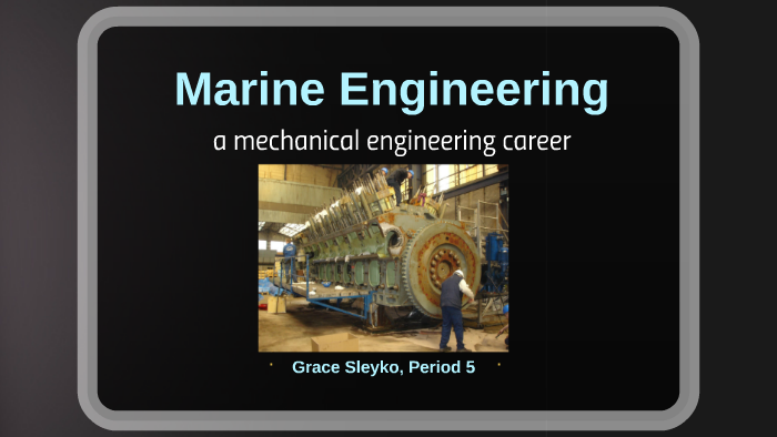 Marine Engineering by Grace Sleyko on Prezi