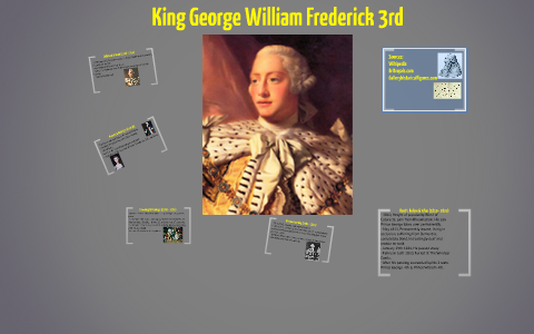 King George William Frederick 3rd by Safiye Vural on Prezi