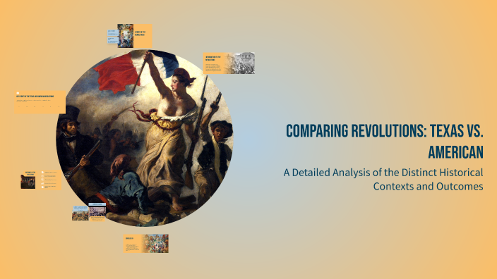 Comparing Revolutions: Texas vs. American by Jackson Anderson on Prezi