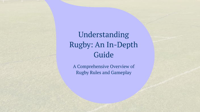 Understanding Rugby: An In-Depth Guide by sean w on Prezi