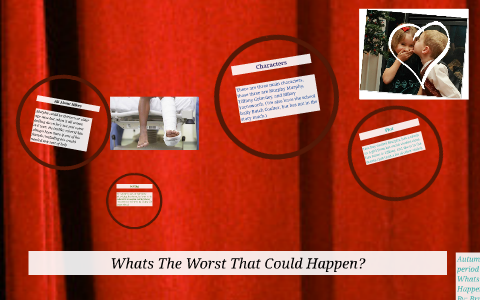Whats The Worst That Could Happen? by Autumn Stoddard on Prezi