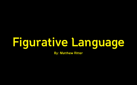 Figurative Language~matthew ritter by Jenna Blair on Prezi