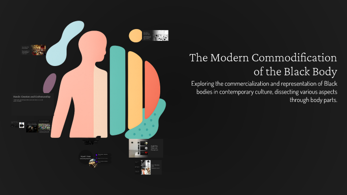 The Modern Commodification of the Black Body by Ashley Walters on Prezi