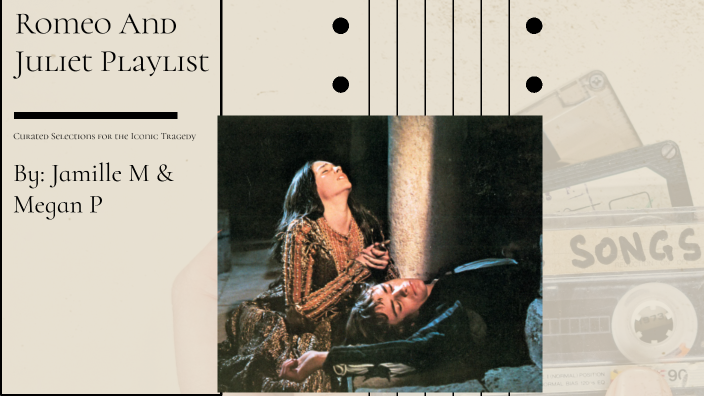 Romeo And Juliet Playlist by JAMILLE MORISSETTE MAGNO on Prezi