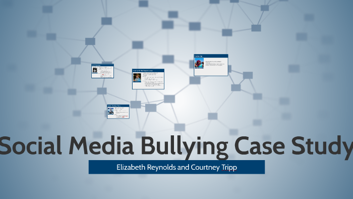 Social Media Bullying Case Study by Courtney Tripp on Prezi
