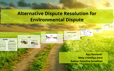 Alternative Dispute Resolution for Environmental Dispute by on Prezi